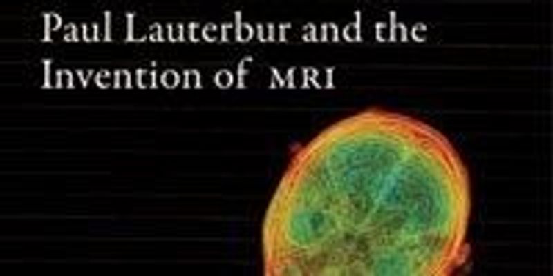 Book Excerpt from Paul Lauterbur and the Invention of MRI | The Scientist