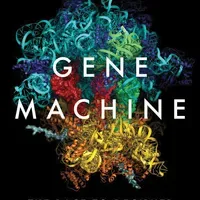 Book Excerpt from Gene Machine | The Scientist