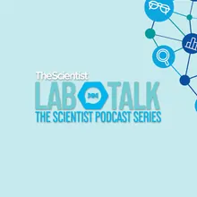 Lab Talk | The Scientist